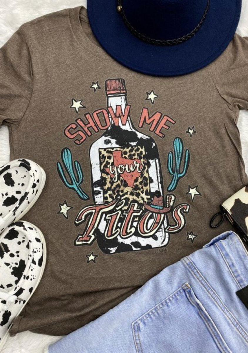 Show Me Your Tito’s - Graphics Tee – Texas Dressing